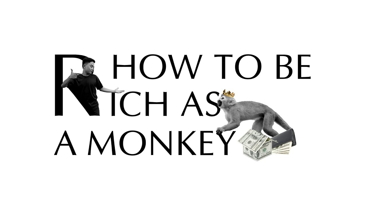 How to be Rich as A Monkey - YouTube
