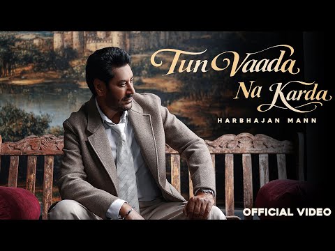 Harbhajan Mann- Tun Vaada Na Karda (Official Video) Bachan Bedil, Gurmoh | Latest Punjabi Songs 2026