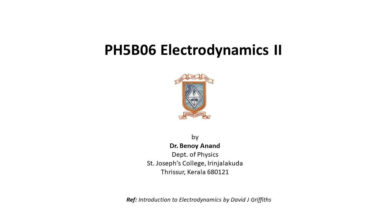 Electrodynamics II Lecture #2 Revision 02 - YouTube
