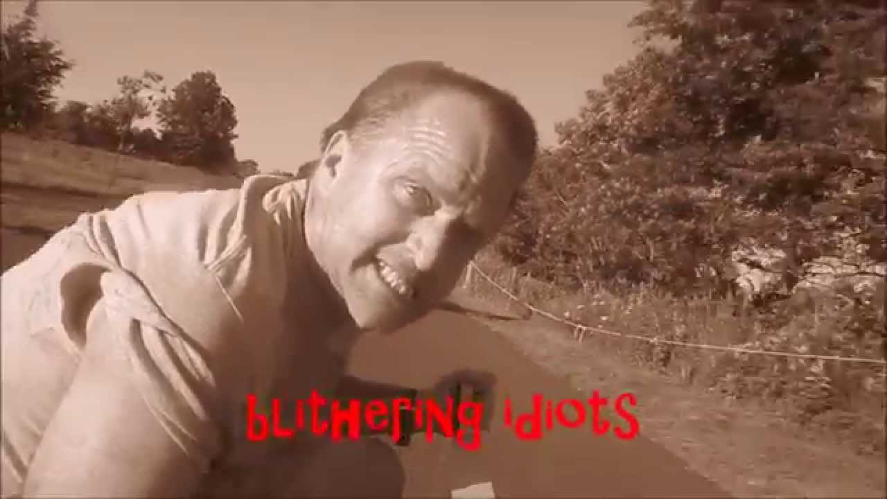 blithering idiots - YouTube