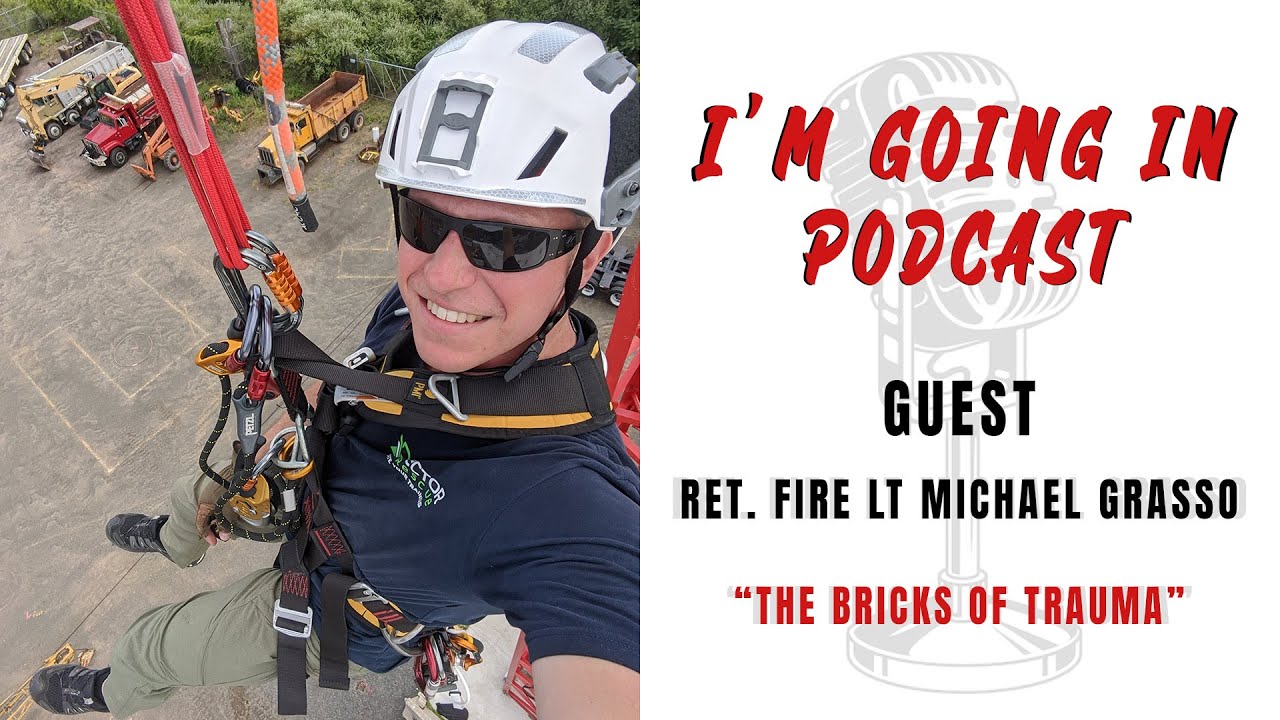 "I'm Going In" Podcast- "The Bricks of Trauma" with Ret. Fire Lt ...