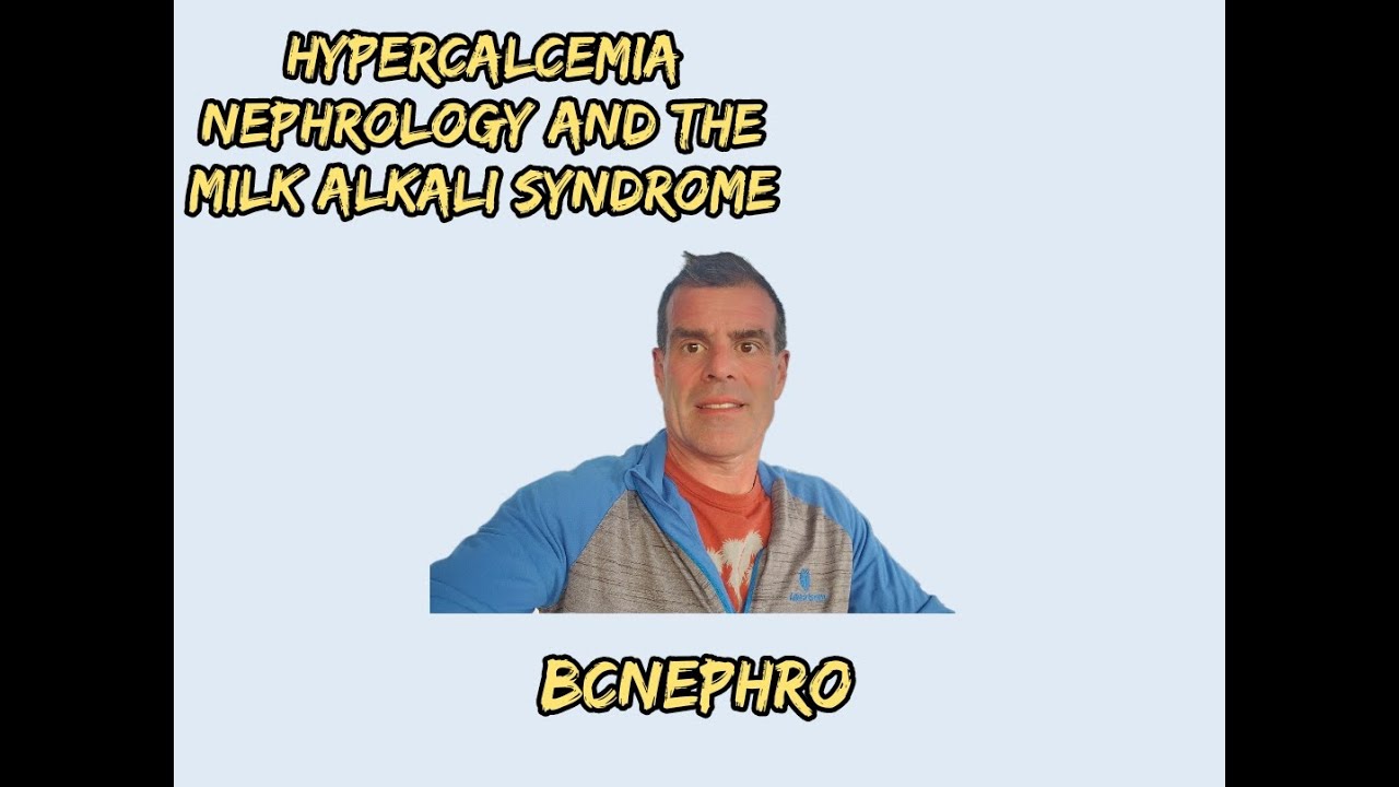 Hypercalcemia, Nephrology and the Milk Alkali Syndrome @BCNephro - YouTube