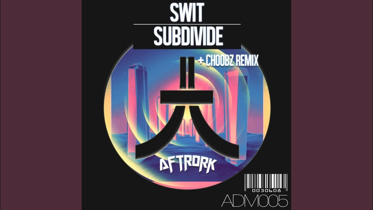 Subdivide (Choobz Remix) - YouTube