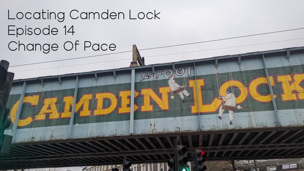Locating Camden Lock - Episode 14 - Change Of Pace - YouTube