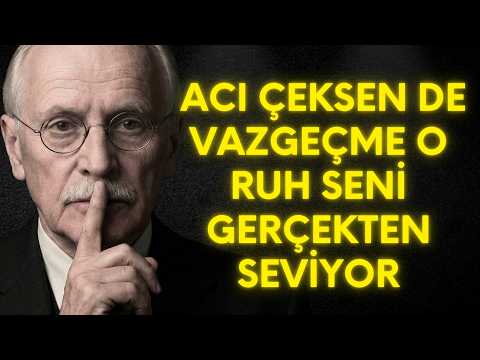 Bu ruh seni gerçekten seviyor. gitme| Carl Jung