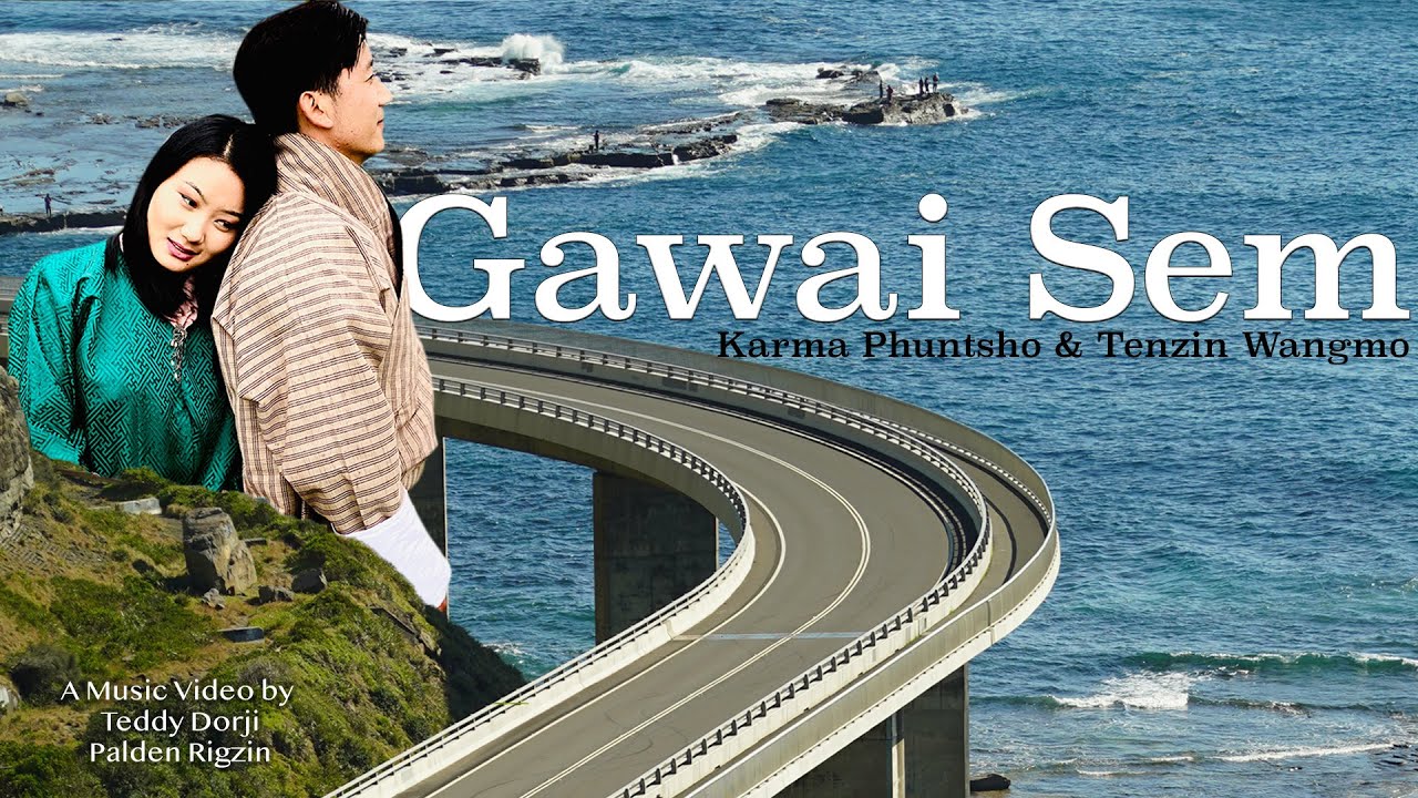 GAWAI SEM | Karma Phuntsho & Tenzin Wangmo | Music Video - Teddy Dorji Films (HD) - YouTube