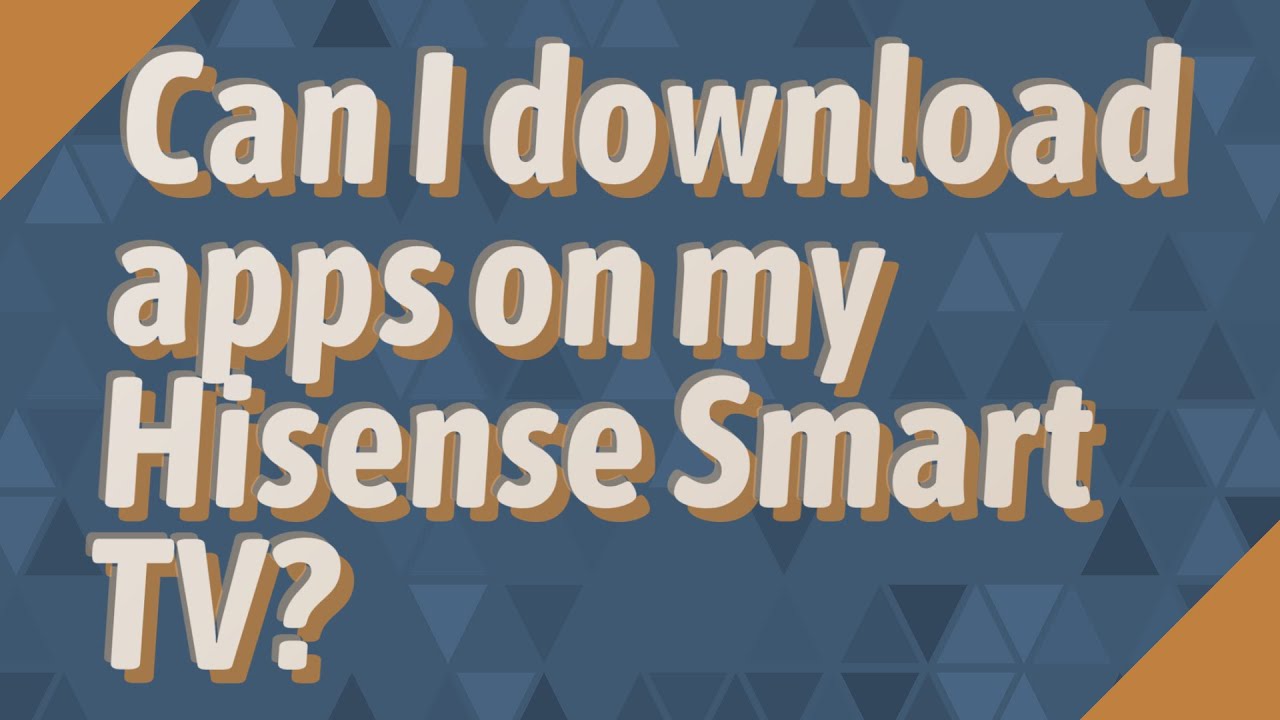 Can I Download Apps On My Hisense Smart TV YouTube can-i-download-apps-on-my-hisense-smart-tv-youtube
