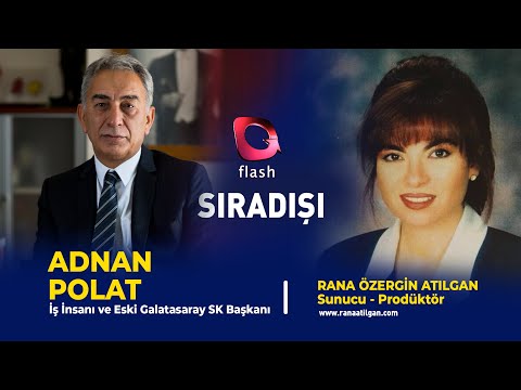 SIRADIŞI PROGRAMI | FLASH TV | RANA ÖZERGİN ATILGAN | ADNAN POLAT