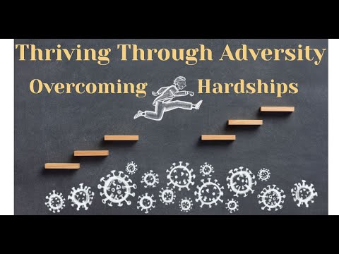 Thriving Through Adversity - Overcome Hardships | Human Excellence ...