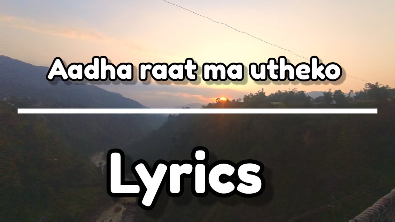 Aadha Raat ma utheko ( lyrics ) || Lyrics Zone - YouTube
