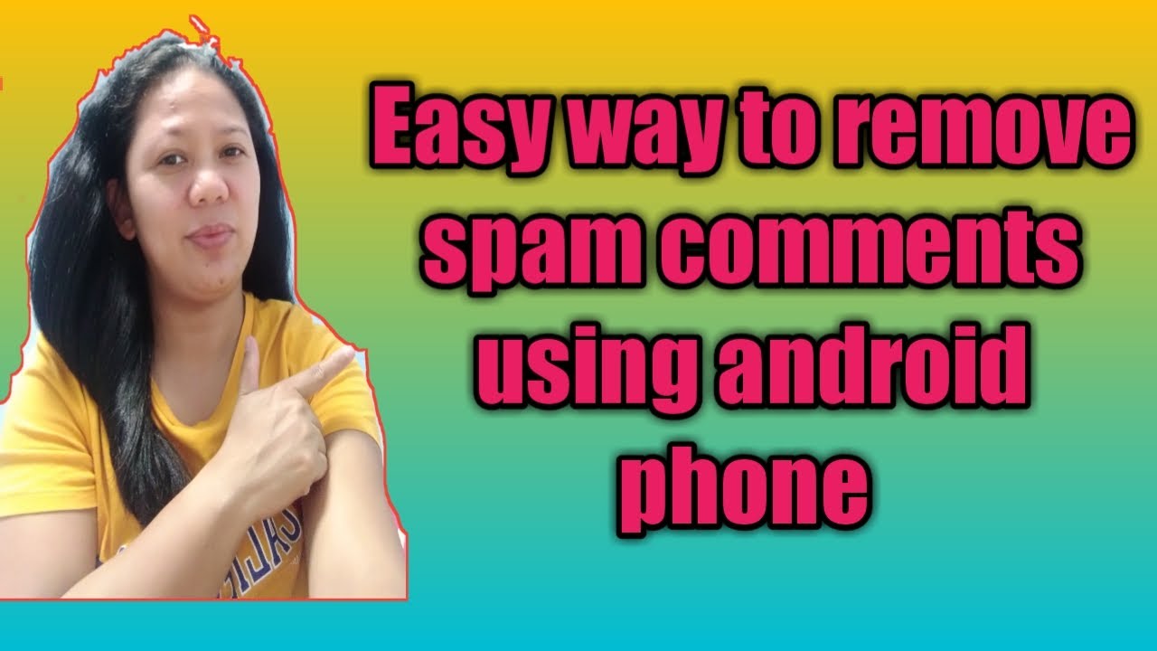 How to remove spam comments using android phone - YouTube