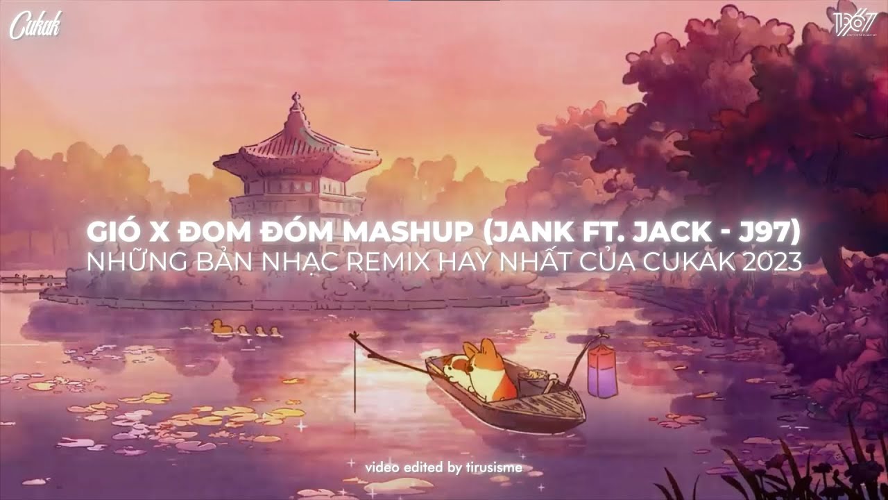 Gió x Đom Đóm Remix (JanK x Jack - J97) - Gió Nhẹ Sang Tôi Ngỡ Trời ...