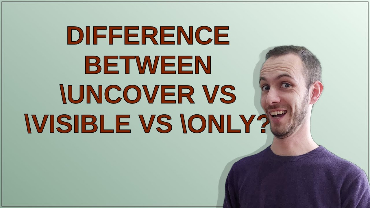 Difference between \uncover vs \visible vs \only? - YouTube