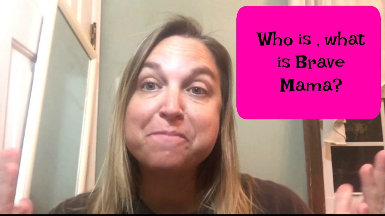 Who is, what is "Brave Mama" - YouTube