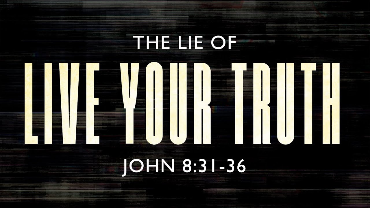 Calling Out Cultural Lies - The lie of "Live Your Truth" - YouTube