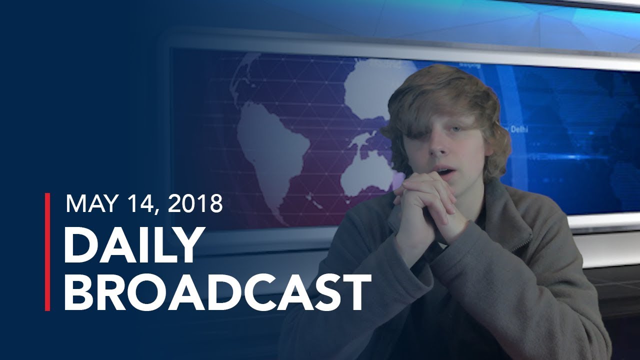 Daily Broadcast - May 14, 2018 - YouTube