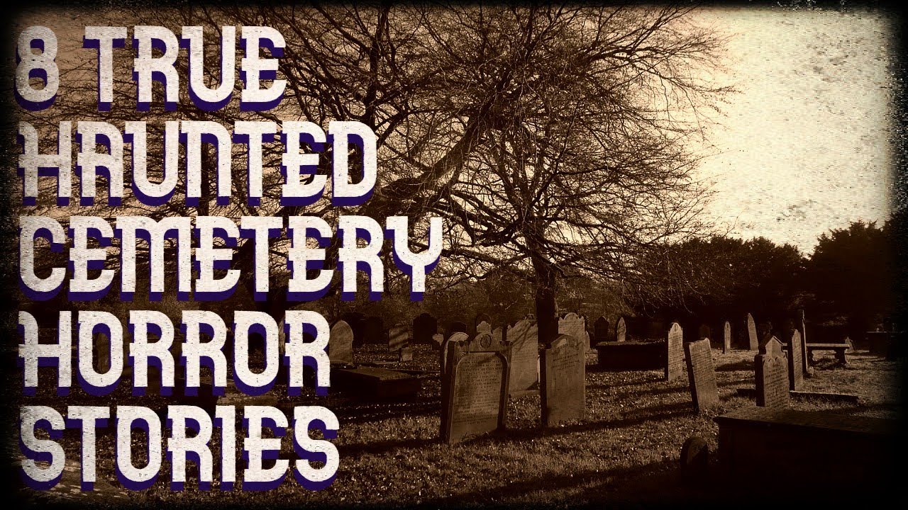 8 true haunted cemetery horror stories - YouTube