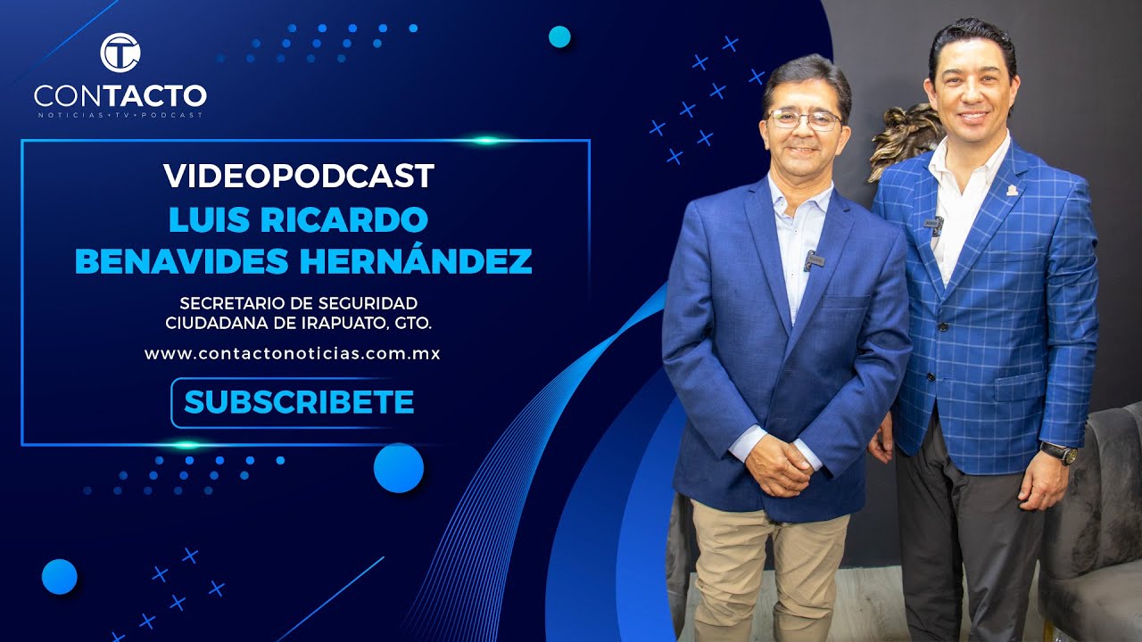 Podcast 31 Luis Ricardo Benavides Hernández - Secretario de Seguridad ...