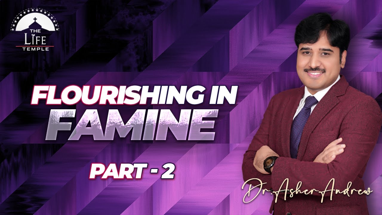 Flourishing in Famine Part - 2 || Dr. Asher Andrew || English Message ...