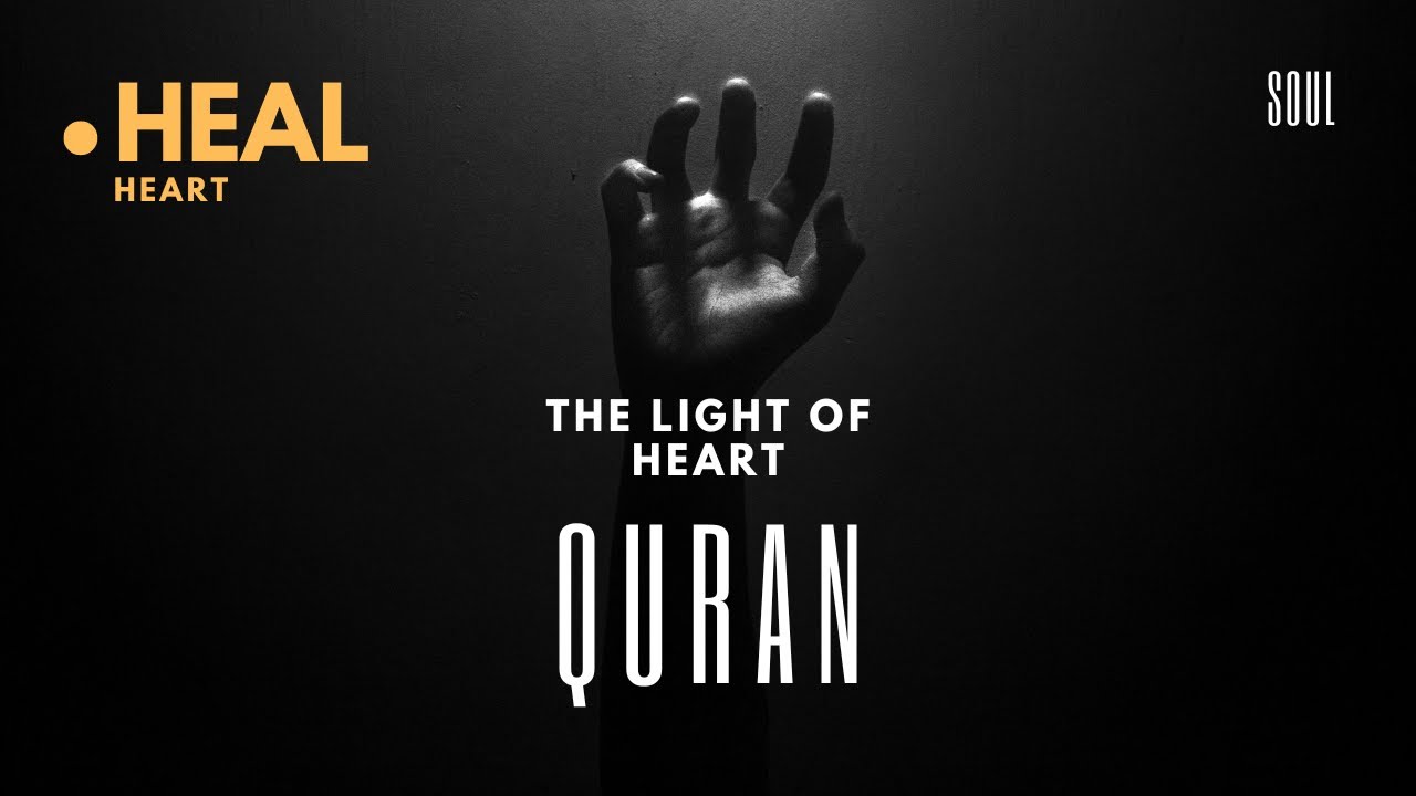 QURAN LIGHT OF HEART [] CURE OF DARKNESS INSIDE YOU []SOUL [] SPIRIT ...