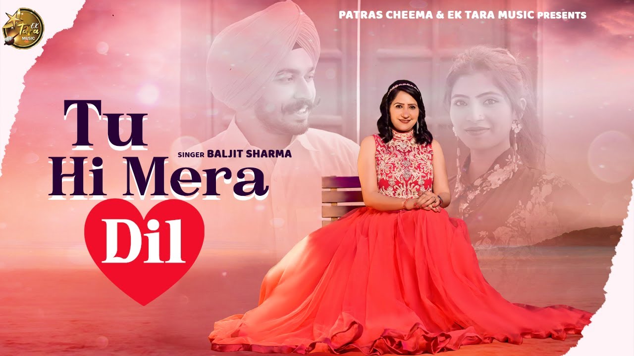 Tu Hi Mera Dil ( Official Video ) Baljit Sharma | Patras Cheema | Ek ...