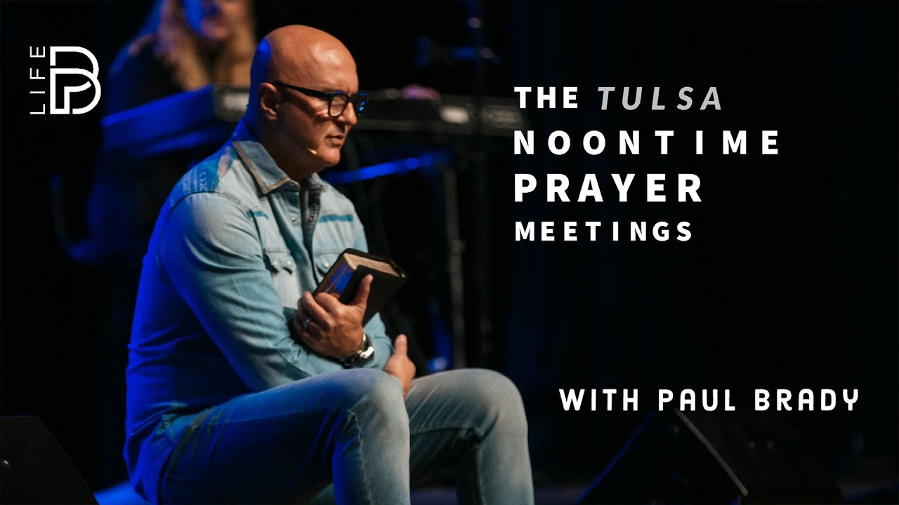 Tuesday - The Tulsa Noontime Prayer meetings | Paul Brady - Session Two ...