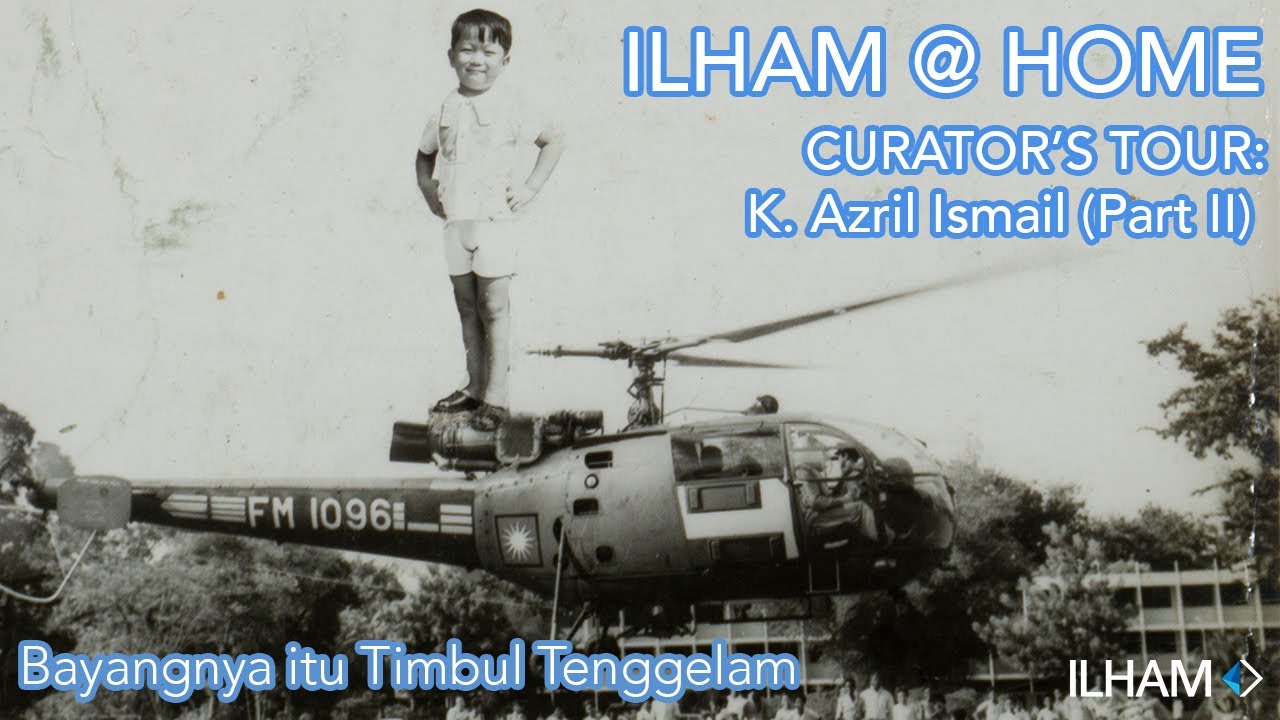 ILHAM @ HOME: Curator’s Tour with K. Azril Ismail (Part II) - YouTube