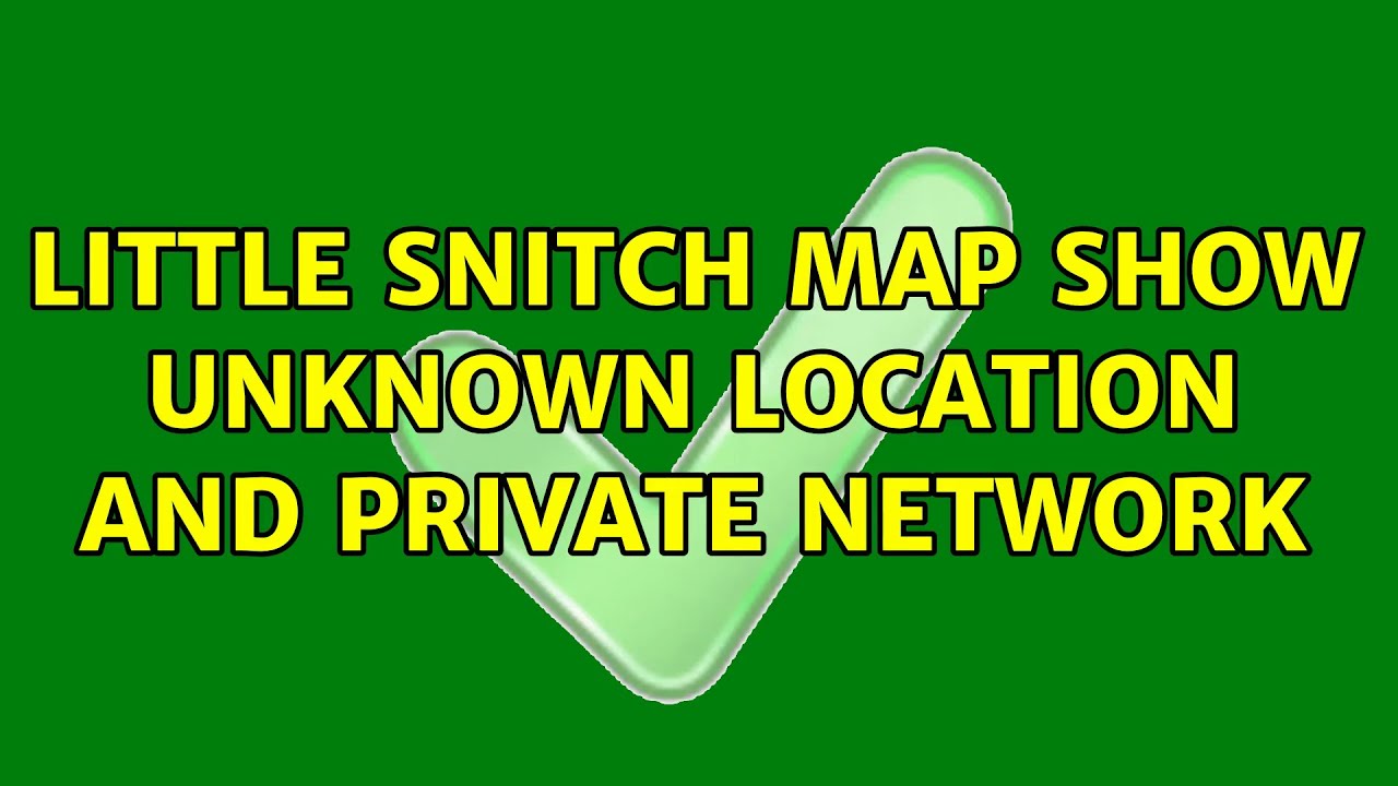 Little Snitch Map show Unknown Location and Private Network - YouTube