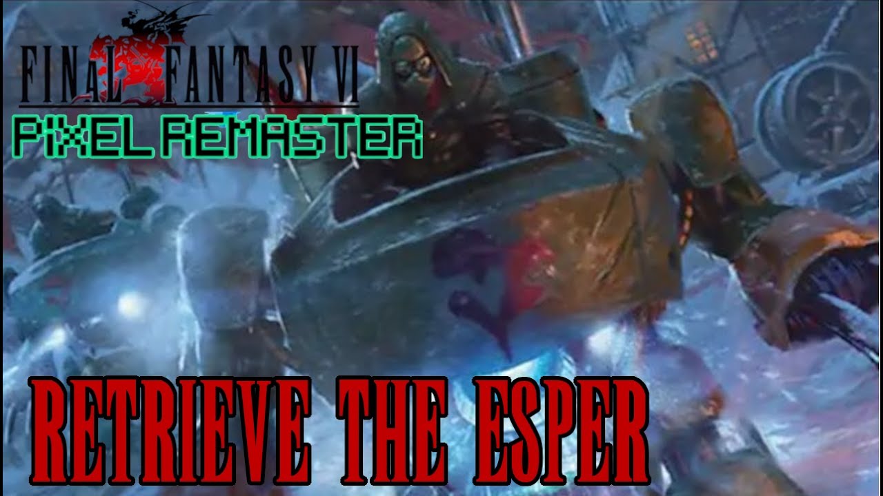 Retrieve The Esper - Final Fantasy VI Pixel Remaster - YouTube