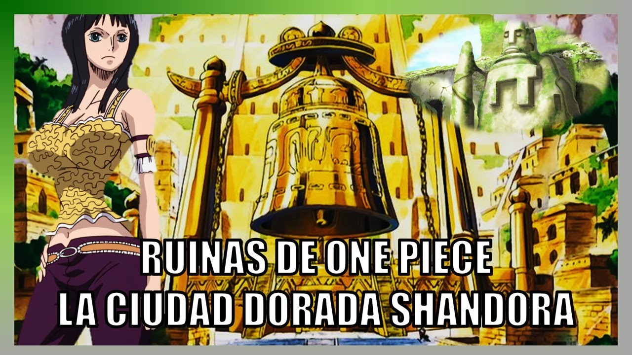 Explorando las Ruinas de One Piece | La ciudad dorada, Shandora - YouTube