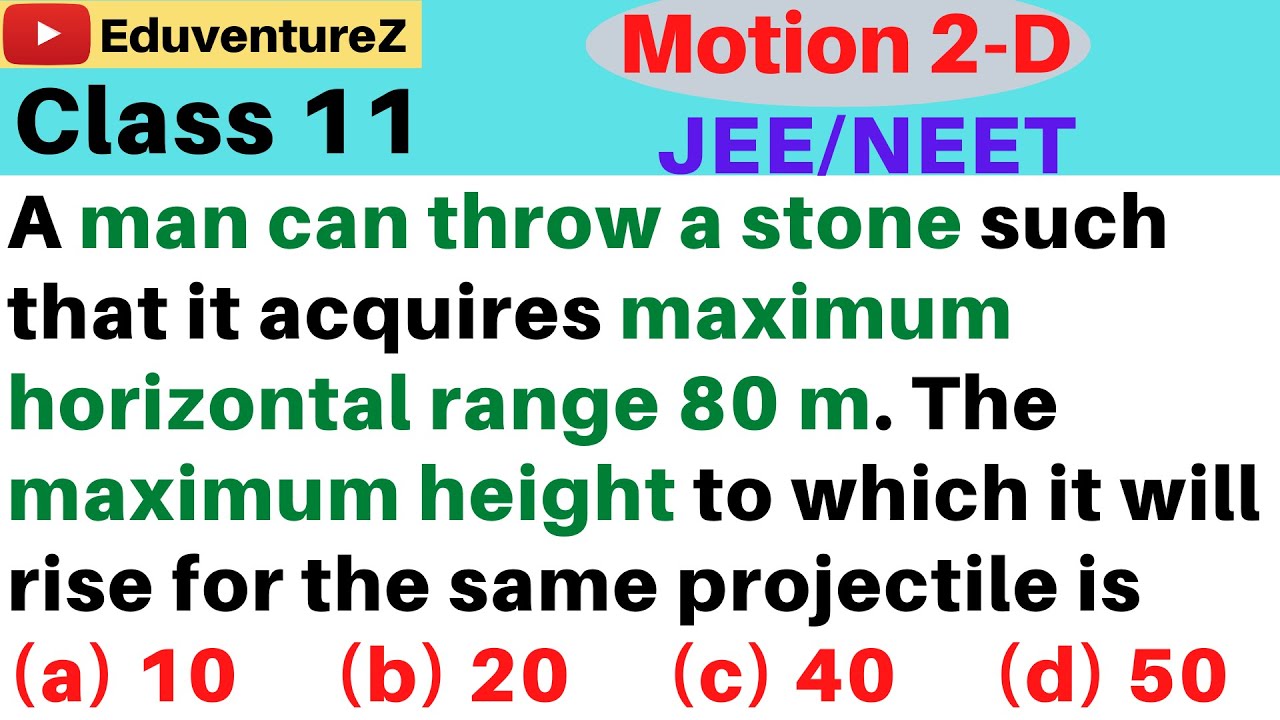 A man can throw a stone such that it acquires maximum horizontal range ...
