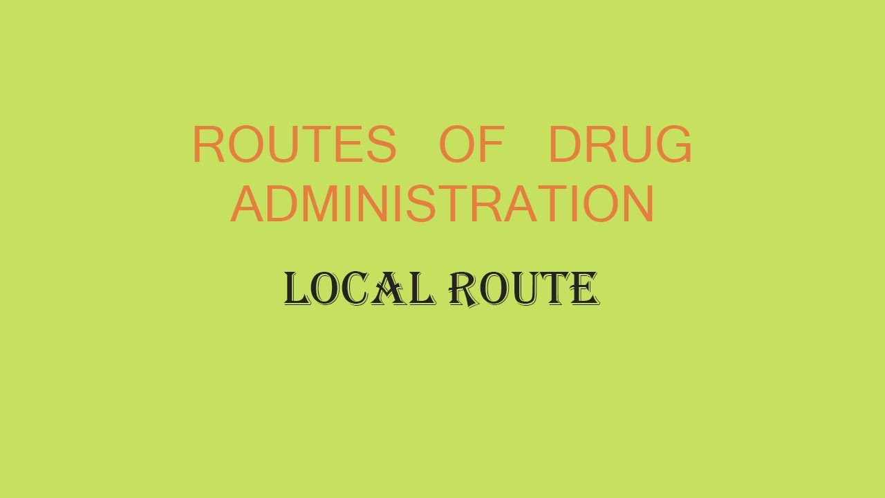 Routes Of Drug Administration | LOCAL ROUTE - YouTube
