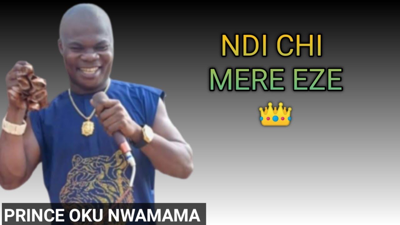 NDI CHI MERE EZE || PRINCE OKU NWAMAMA MUSIC LIVE PERFORMANCE - YouTube