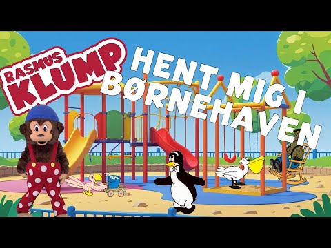 Hent mig i børnehaven | Sjov dansk børnesang | Rasmus Klump