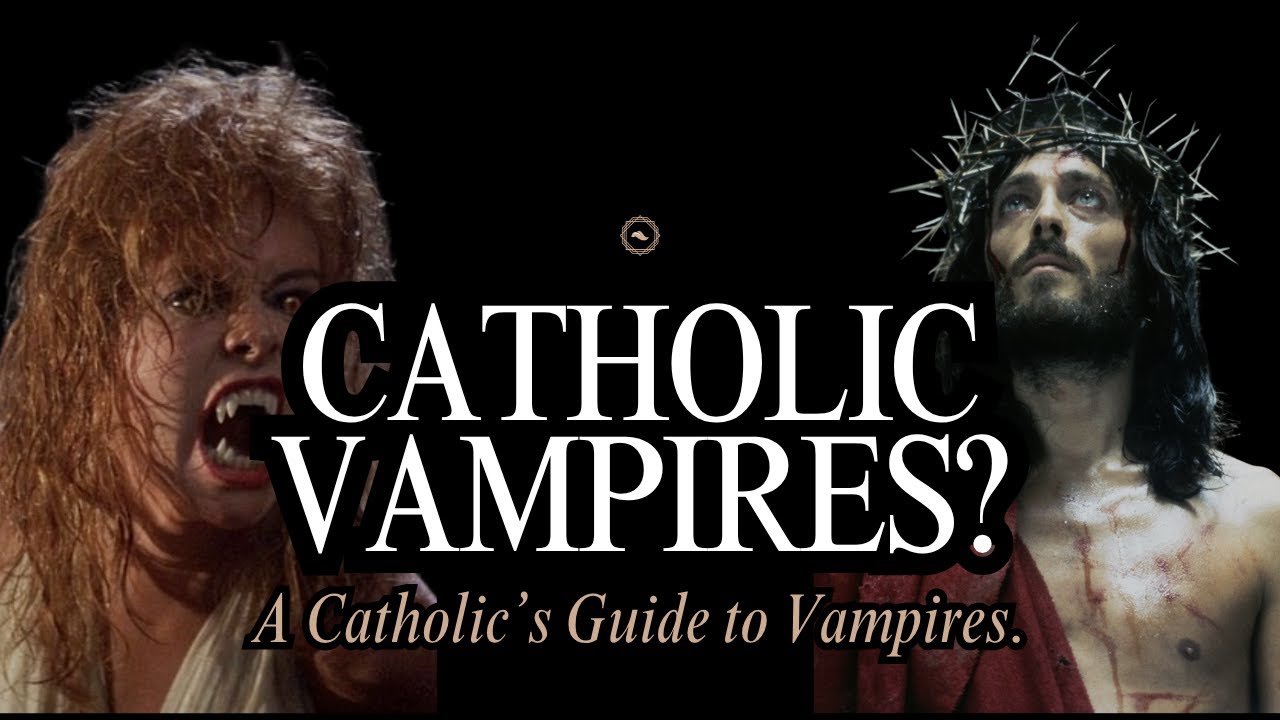A Catholic's Guide to Vampires - YouTube