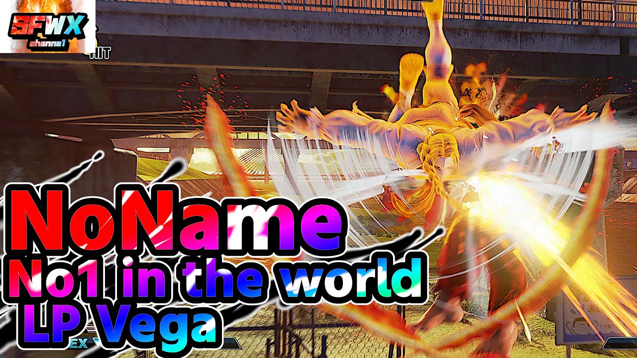 NoName No1 in the world LP Vega sf5 Season5 SF5 SFWX 4K StreetFighter5 ...