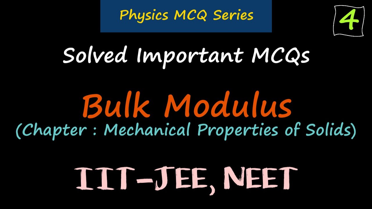 Solved Questions on Bulk Modulus : Mechanical Properties of Solid ...