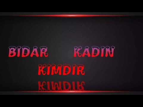bidar kadın kimdir?