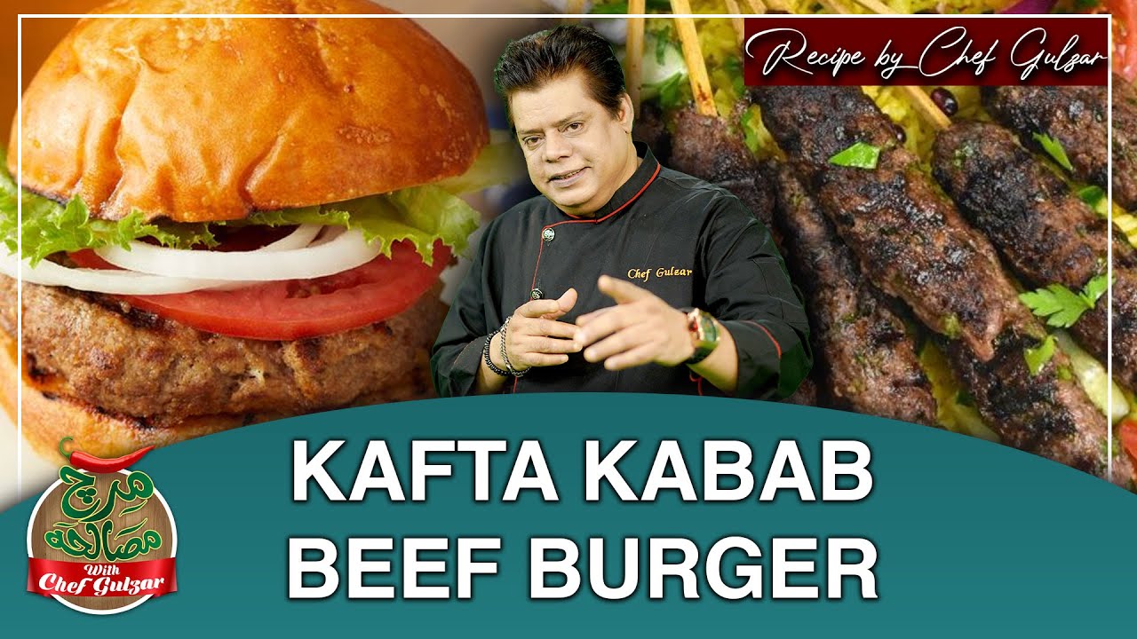 Kafta Kabab Recipe And Beef Burger Recipe | Mirch Masala with Chef ...