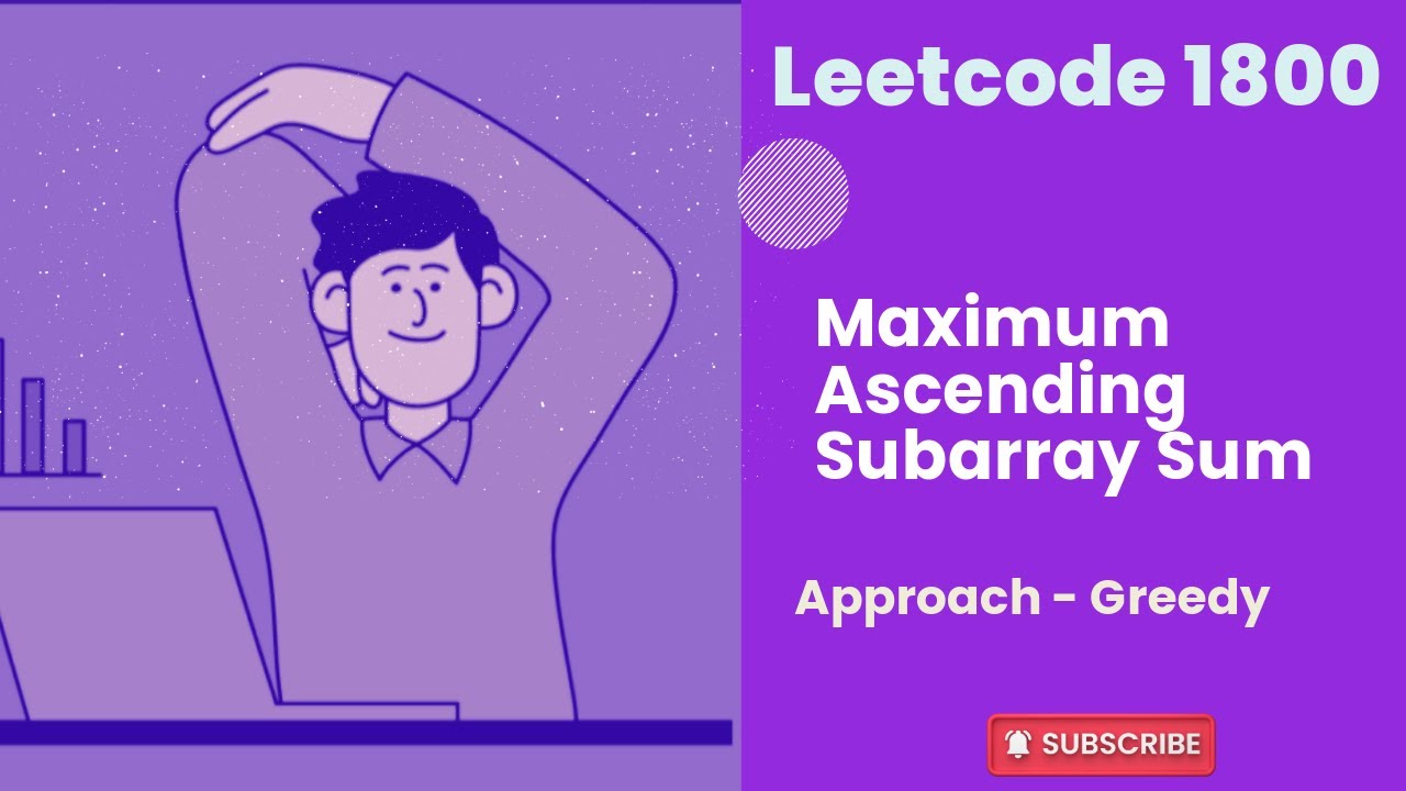 LeetCode 1800 | Maximum Ascending Subarray Sum | Greedy | Easy | Leetcode daily problem of the ...