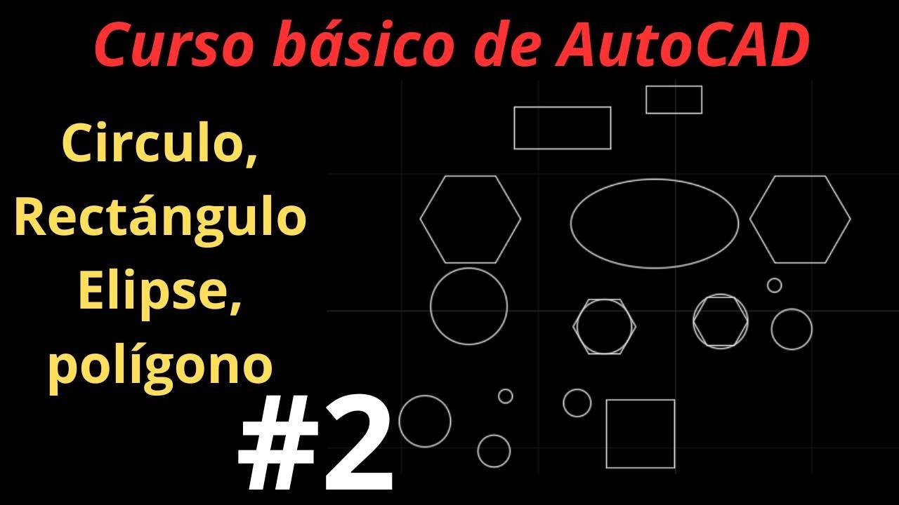 Curso de AutoCAD desde 0 // comando ,circulo, Elipse, Rectángulo ...