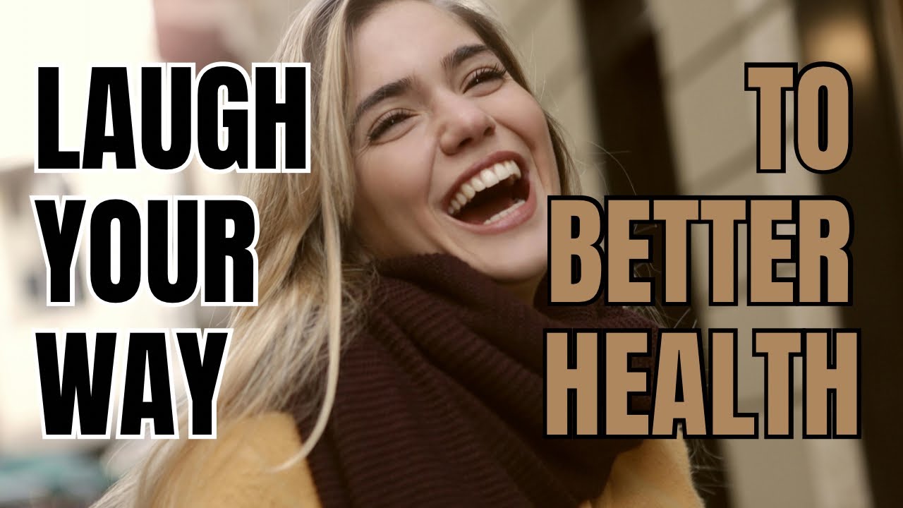 LAUGH YOUR WAY TO BETTER HEALTH: THE SURPRISING BENEFITS! - YouTube