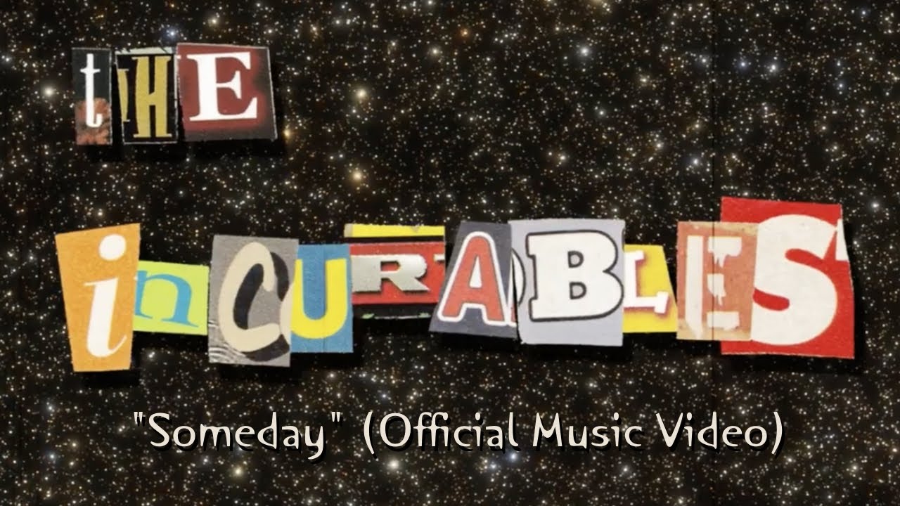 The Incurables: "Someday" (Official Music Video) - YouTube
