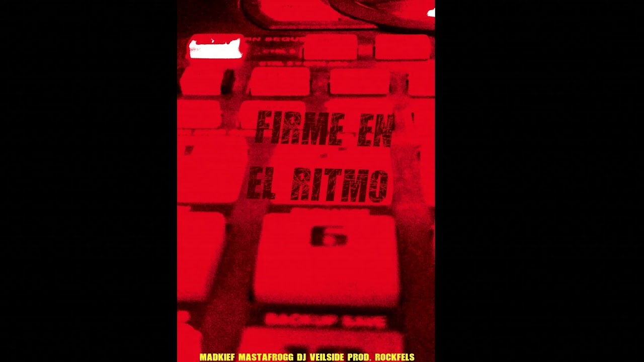 Madkief x Masta Frogg x Dj Veilside - Firme en el Ritmo (Prod by ...