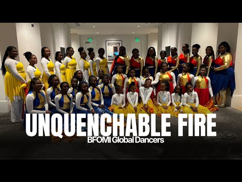 UNQUENCHABLE FIRE - Dr. Mattie Nottage (BFOMI Global Dancers)