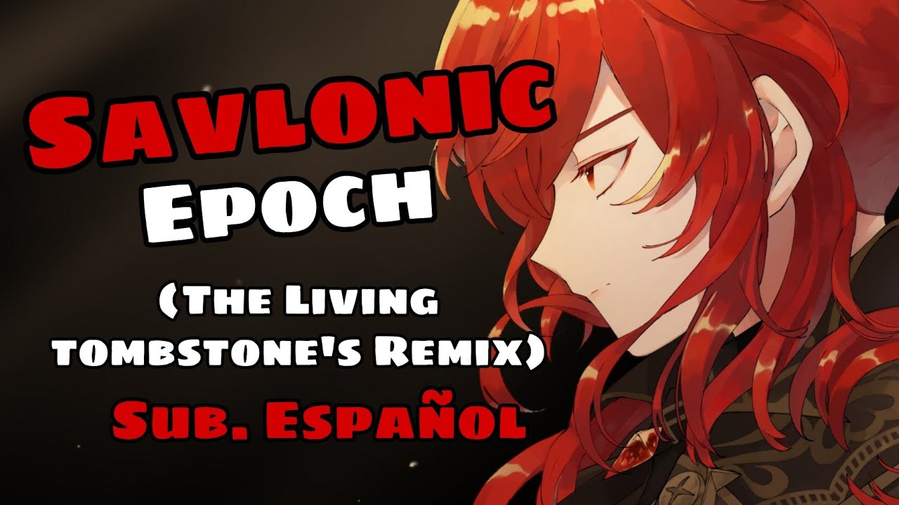 Savlonic - Epoch (The Living Tombstone's Remix)(Sub. Español) - YouTube