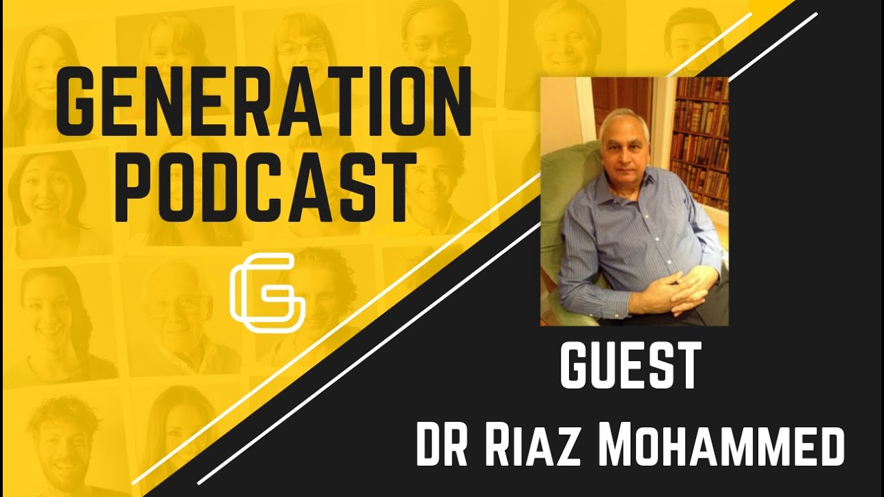 Generation Podcast - Dr Riaz Mohammed - YouTube