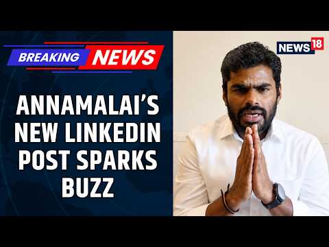 Breaking News: Annamalai's LinkedIn Post Sparks Buzz, “I Was Winning Everything Except...\
