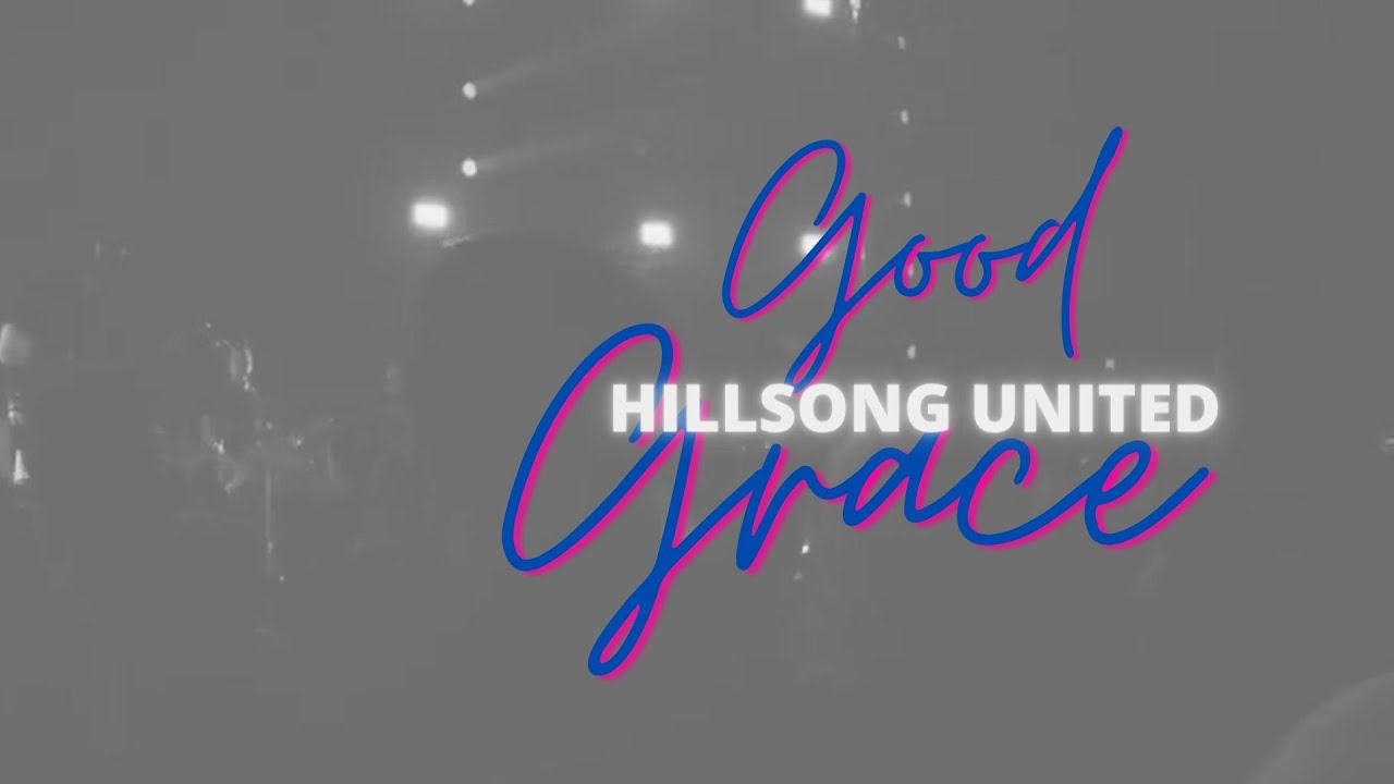 Good grace lyric - Hillsong United - YouTube