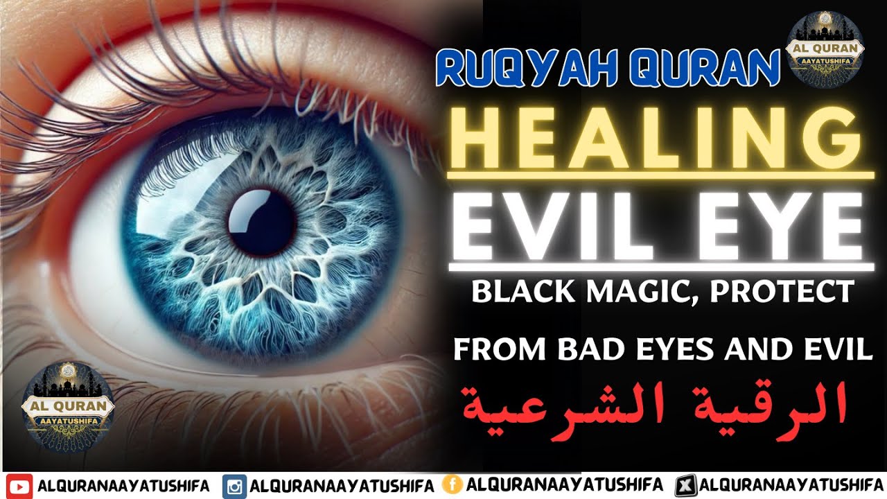 RUQYAH QURAN FOR HEALING EVIL EYE, BLACK MAGIC, PROTECT FROM BAD EYES ...